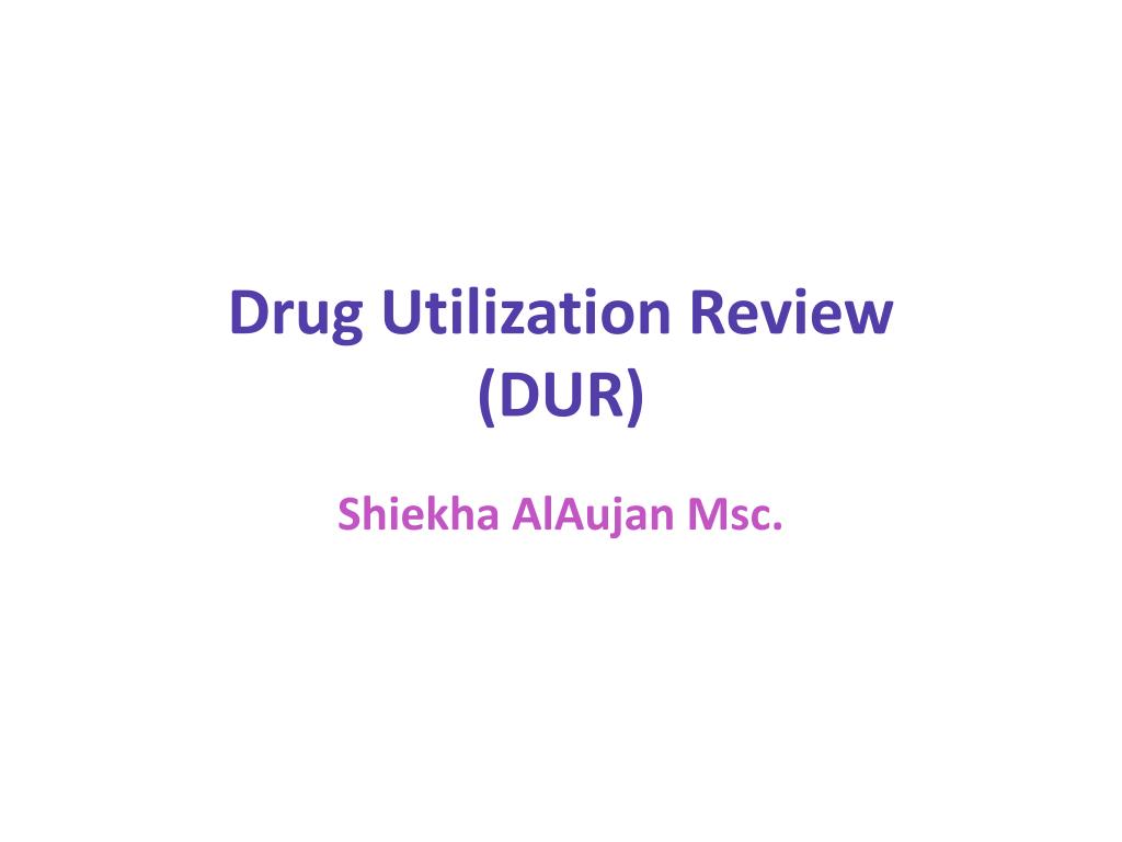 PPT - Drug Utilization Review (DUR) PowerPoint Presentation, free ...