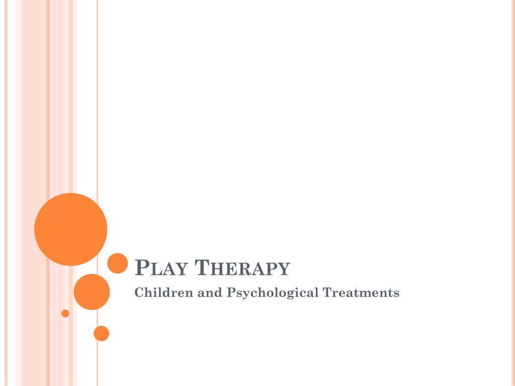 PPT - Play Therapy PowerPoint Presentation, free download - ID:2614564