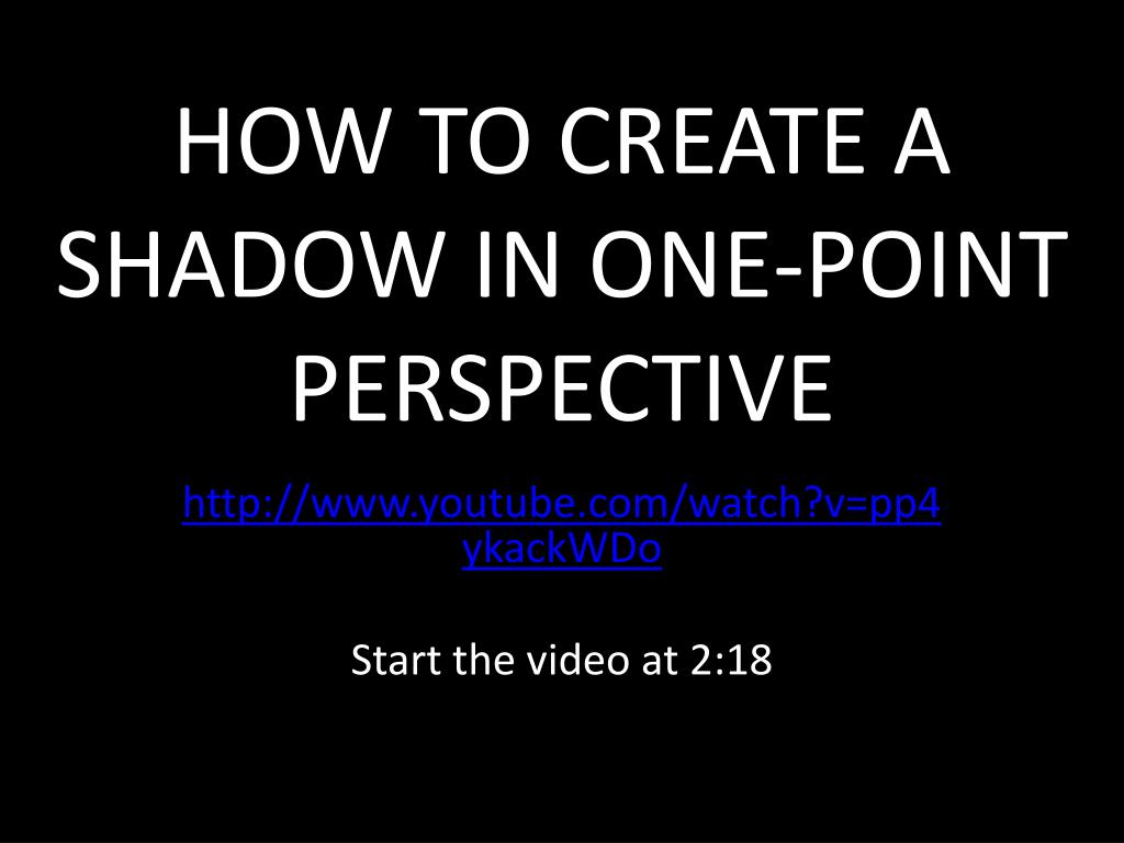 PPT - HOW TO CREATE A SHADOW IN ONE-POINT PERSPECTIVE PowerPoint ...