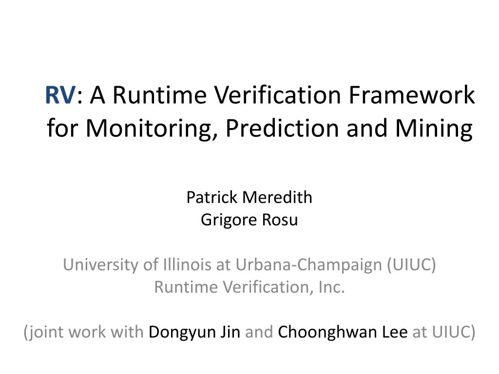 PPT - RV : A Runtime Verification Framework for Monitoring, Prediction and Mining PowerPoint ...
