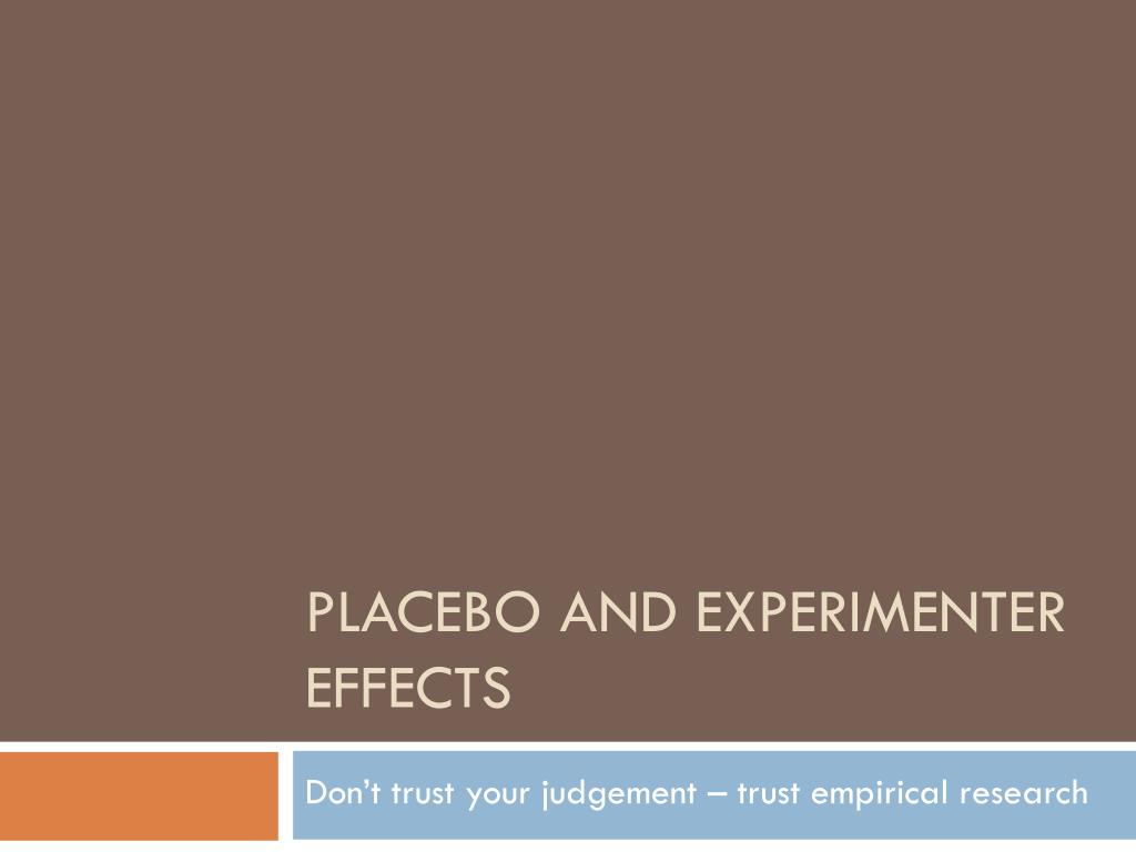PPT - Placebo and experimenter effects PowerPoint Presentation, free ...