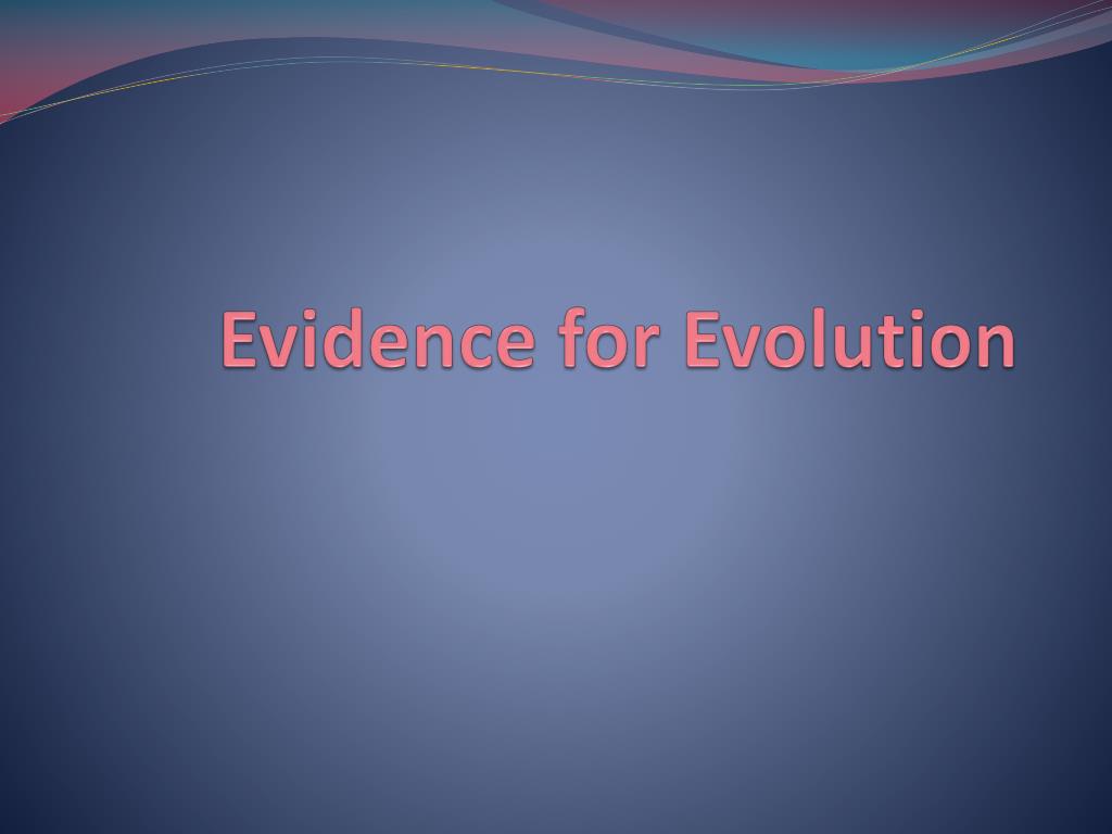 PPT - Evidence for Evolution PowerPoint Presentation, free download ...