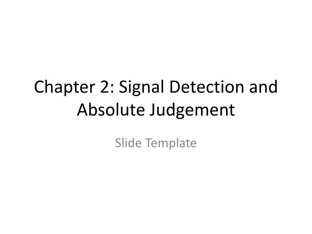 PPT - Chapter 2: Signal Detection and Absolute Judgement PowerPoint ...