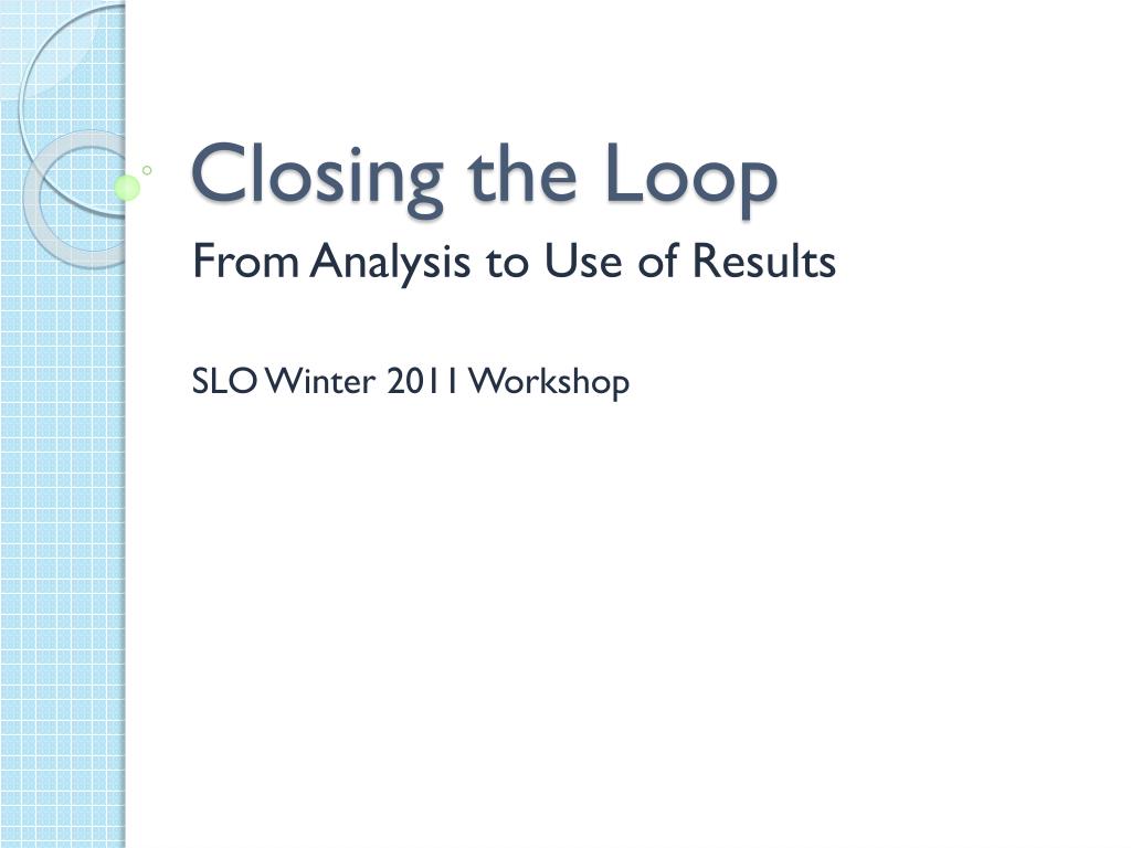 PPT - Closing the Loop PowerPoint Presentation, free download - ID:2617652