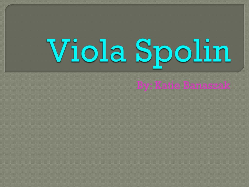 PPT - Viola Spolin PowerPoint Presentation, free download - ID:2617701