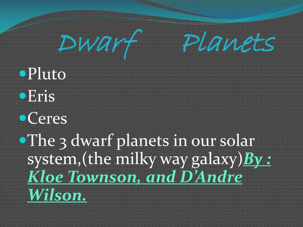 PPT - Dwarf Planets PowerPoint Presentation, free download - ID:2618764