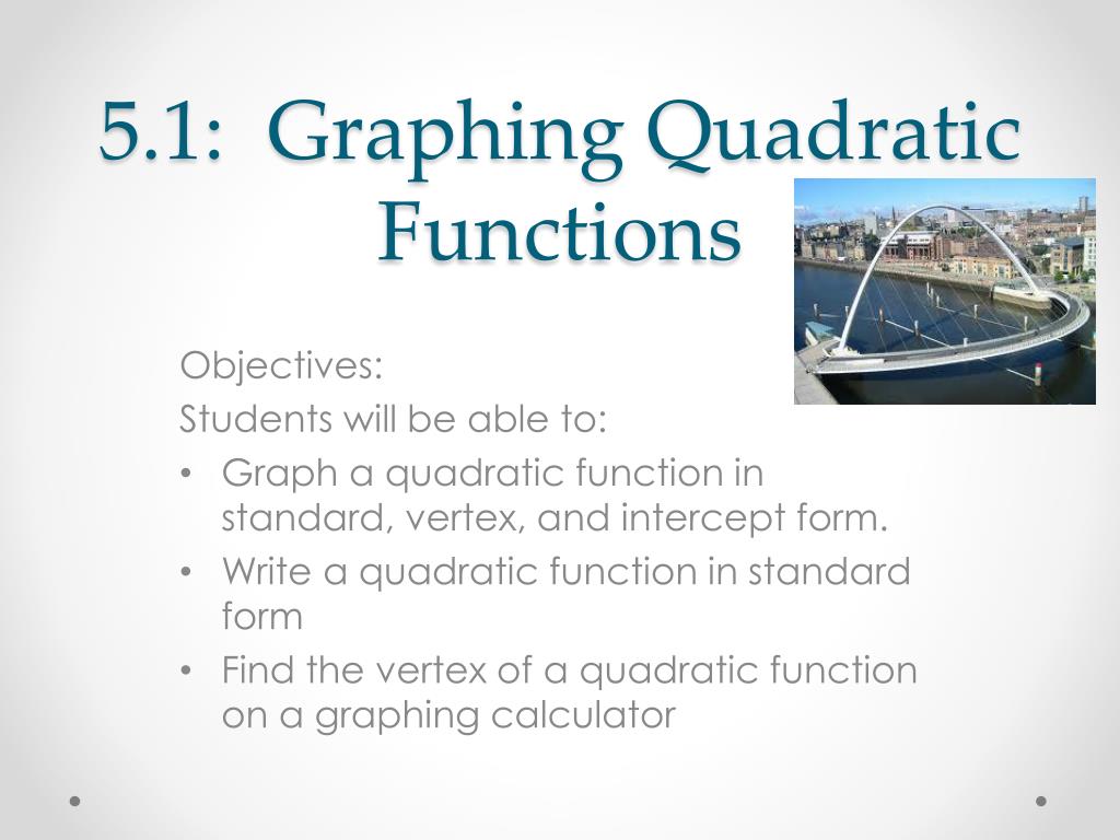 PPT - 5.1: Graphing Quadratic Functions PowerPoint Presentation, free ...