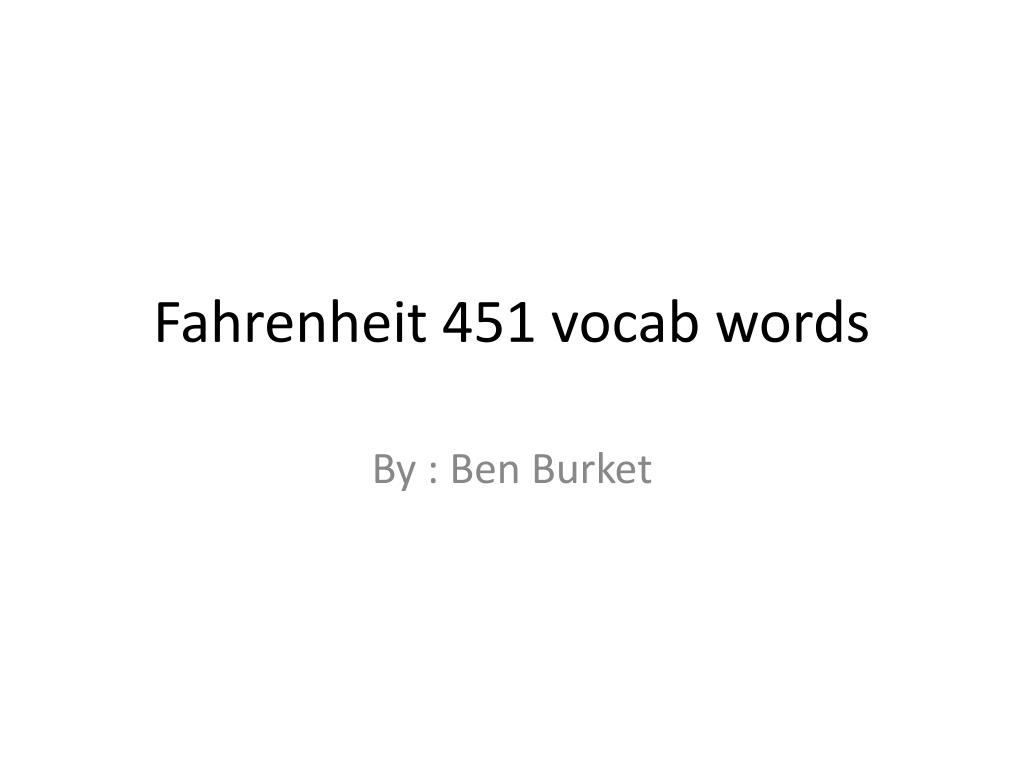 PPT - Fahrenheit 451 vocab words PowerPoint Presentation, free download ...