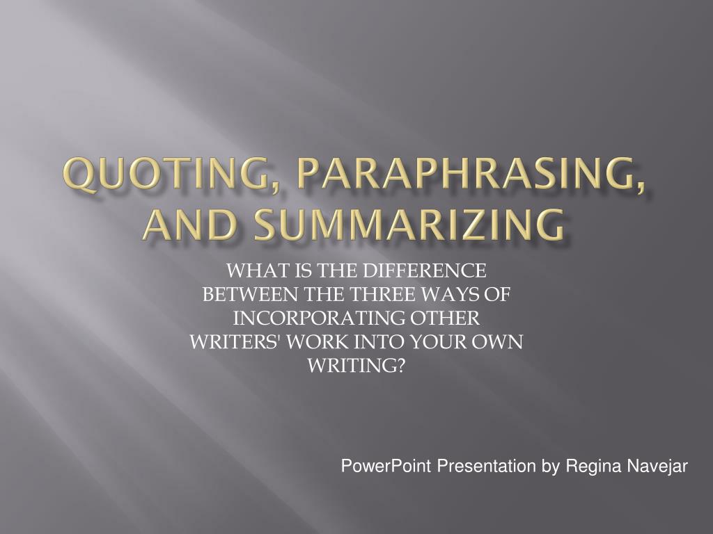 PPT - Quoting, Paraphrasing, and Summarizing PowerPoint Presentation ...