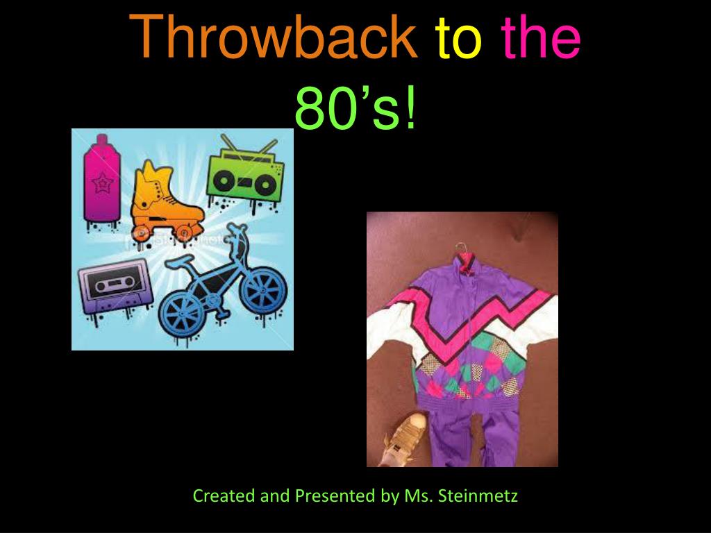 PPT - Throwback to the 80’s! PowerPoint Presentation, free download ...