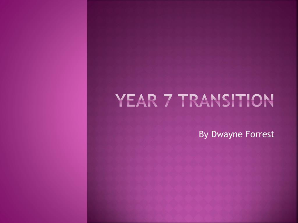 PPT - Year 7 Transition PowerPoint Presentation, free download - ID:2622086
