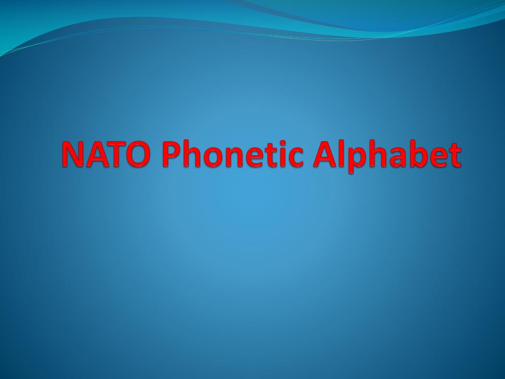 PPT - NATO Phonetic Alphabet PowerPoint Presentation, free download ...