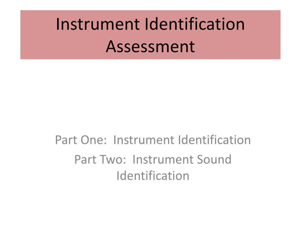PPT - Instrument Identification Assessment PowerPoint Presentation ...