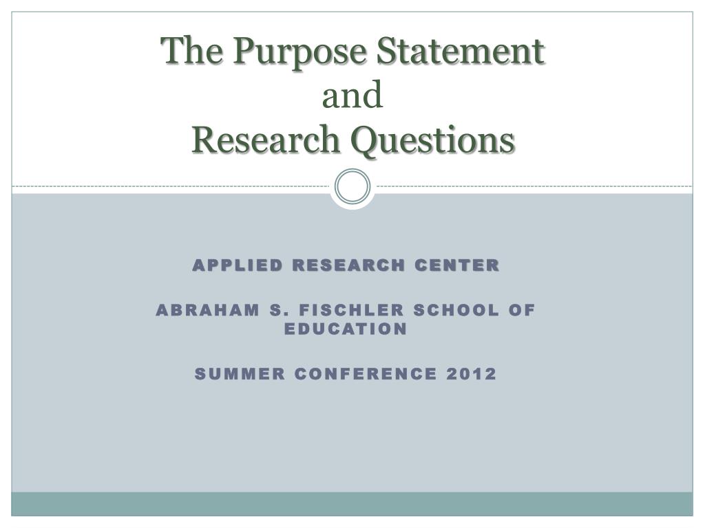 PPT - The Purpose Statement and Research Questions PowerPoint ...