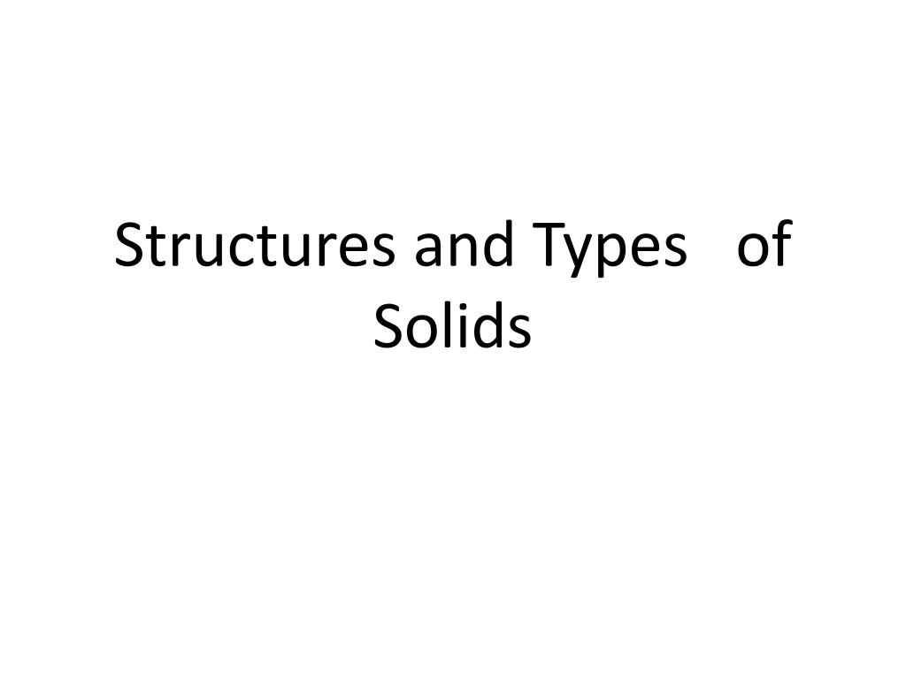 PPT - Structures and Types of Solids PowerPoint Presentation, free ...