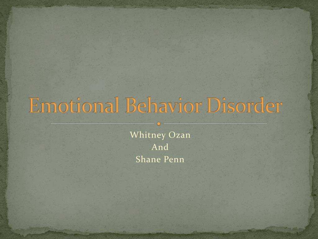 PPT - Emotional Behavior Disorder PowerPoint Presentation, free ...