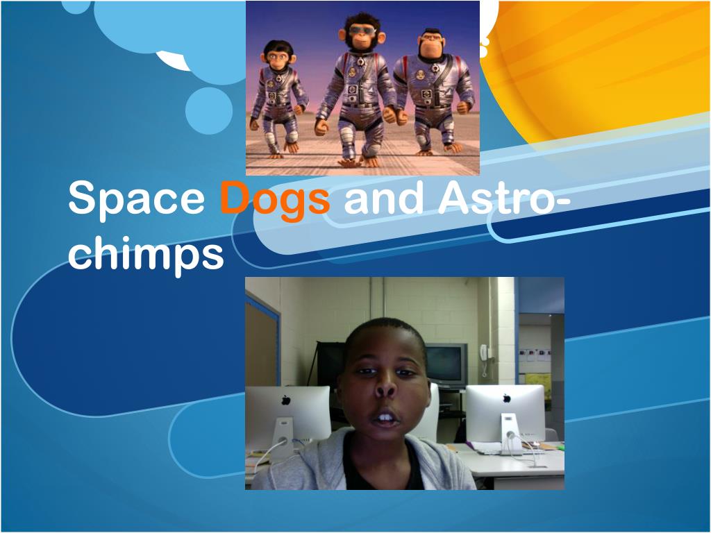 PPT - Space Dogs and Astro -chimps PowerPoint Presentation, free ...