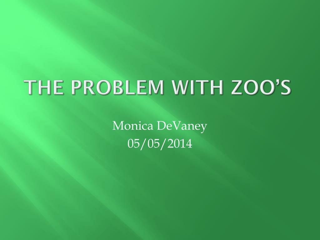 PPT - The Problem With Zoo’s PowerPoint Presentation, free download ...