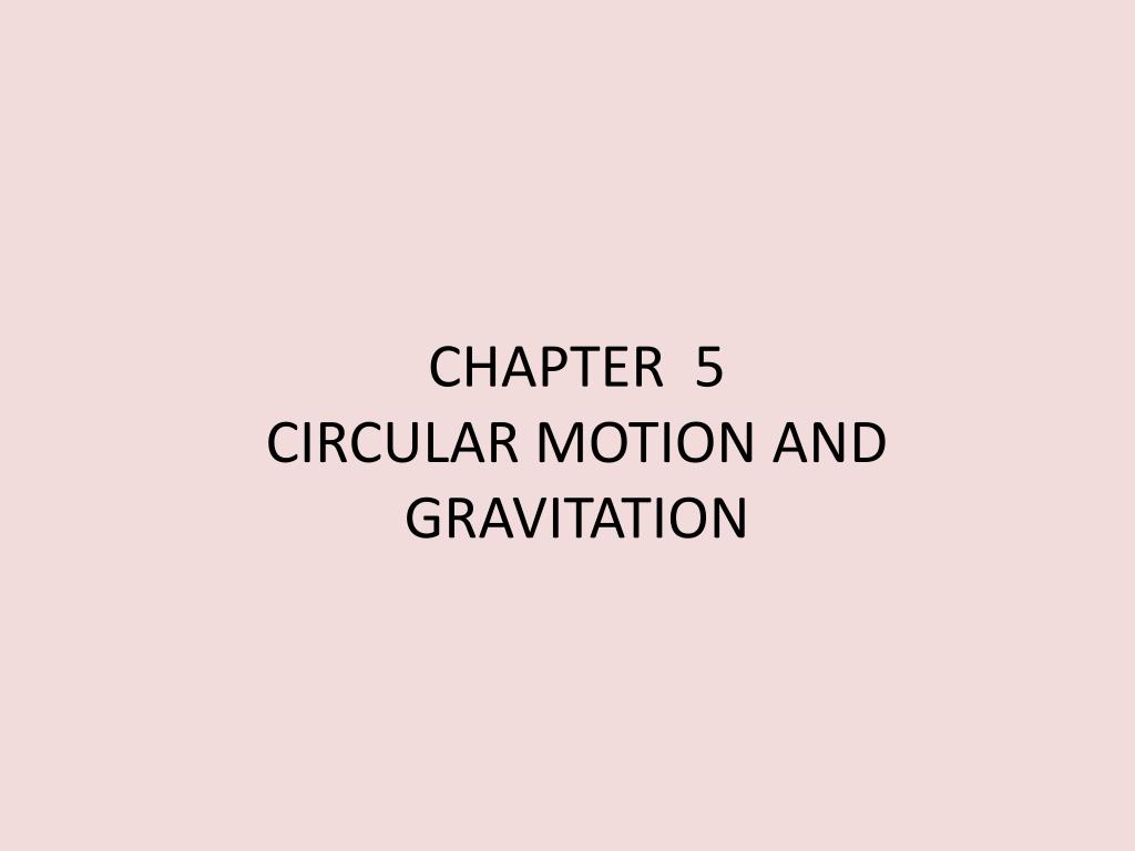 PPT - CHAPTER 5 CIRCULAR MOTION AND GRAVITATION PowerPoint Presentation ...