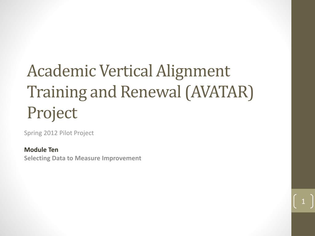 PPT - Academic Vertical Alignment Training and Renewal (AVATAR) Project ...