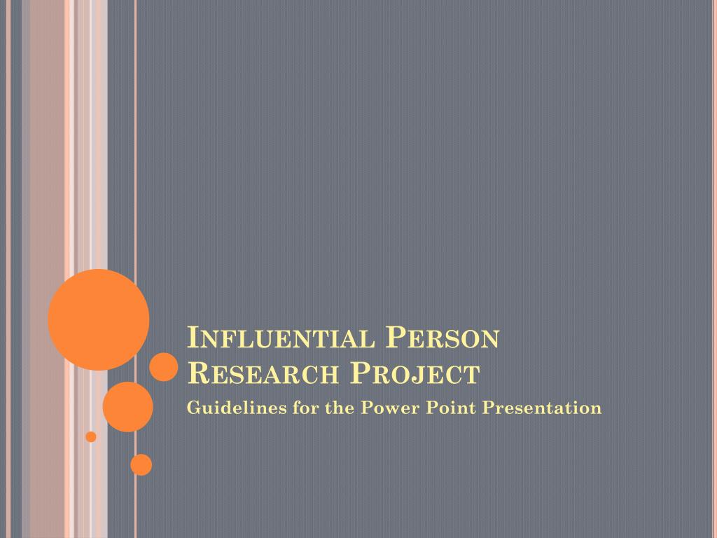 PPT - Influential Person Research Project PowerPoint Presentation, free ...