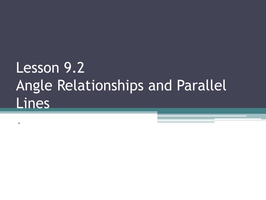 PPT - Lesson 9.2 Angle Relationships and Parallel Lines PowerPoint ...