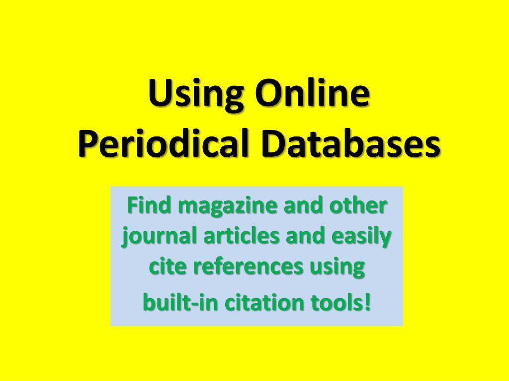 PPT - Using Online Periodical Databases PowerPoint Presentation, free ...