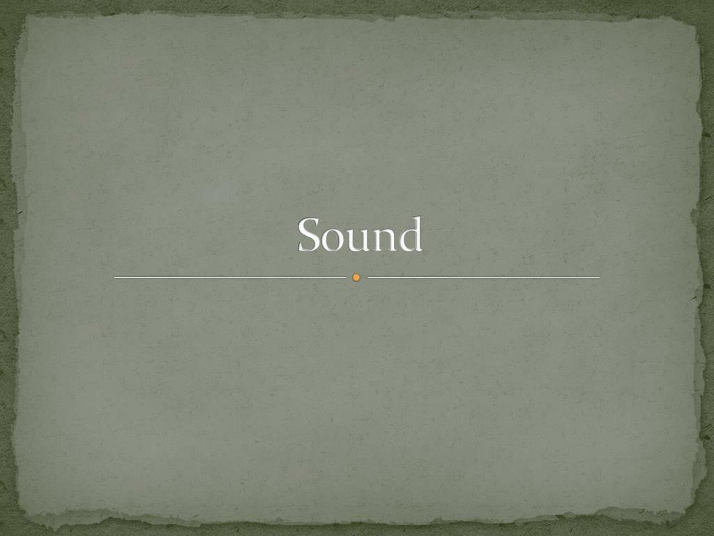 PPT - Sound PowerPoint Presentation, free download - ID:2627338