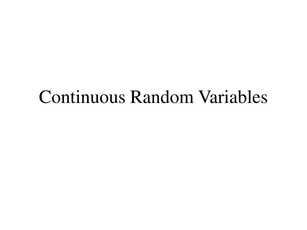PPT - Continuous Random Variables PowerPoint Presentation, free download - ID:2627495