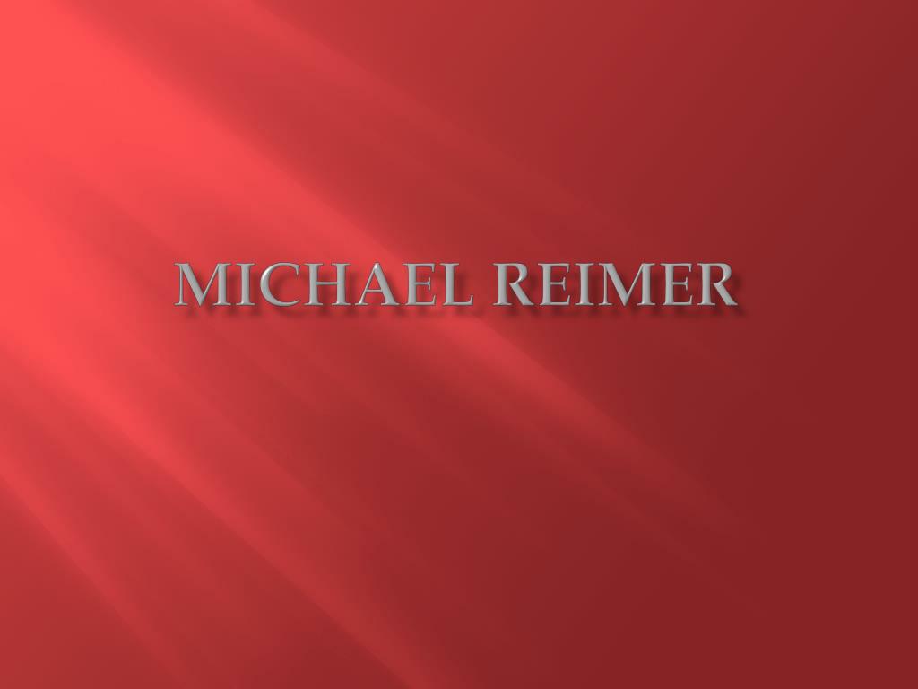 PPT - Michael reimer PowerPoint Presentation, free download - ID:2627883