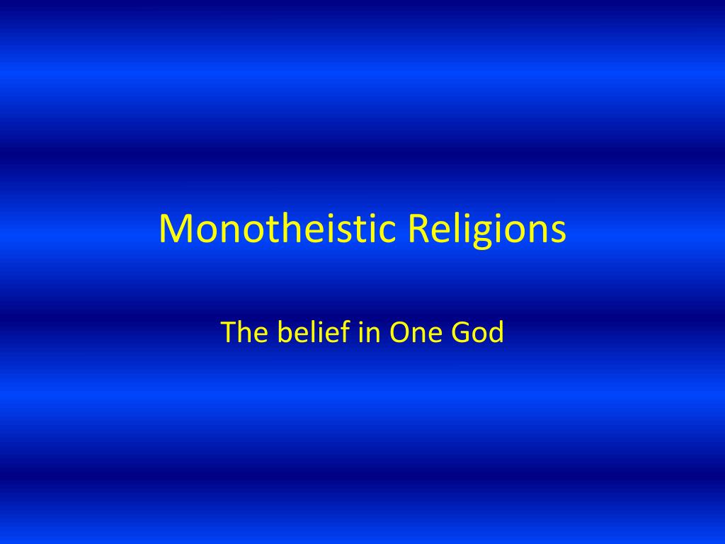 PPT - Monotheistic Religions PowerPoint Presentation, free download ...