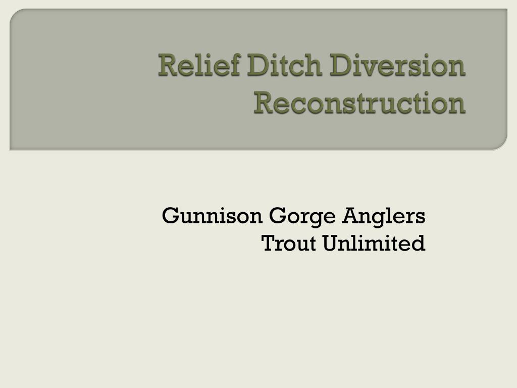 PPT - Relief Ditch Diversion Reconstruction PowerPoint Presentation ...