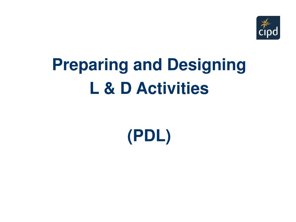 PPT - Preparing and Designing L & D Activities (PDL) PowerPoint ...