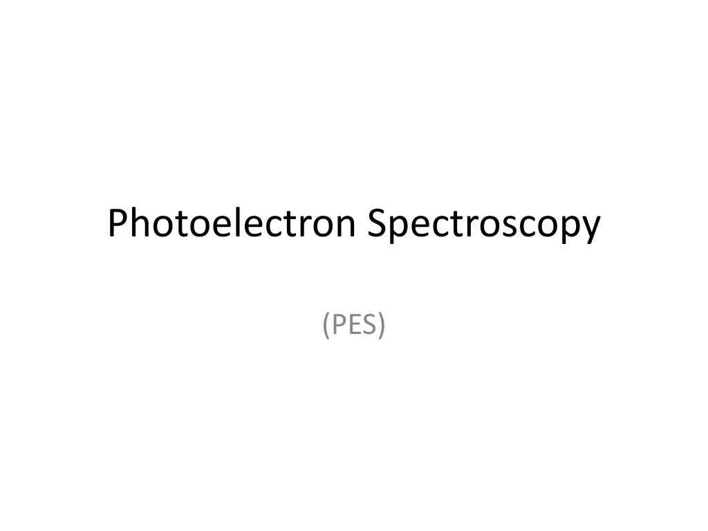 PPT - Photoelectron Spectroscopy PowerPoint Presentation, free download ...