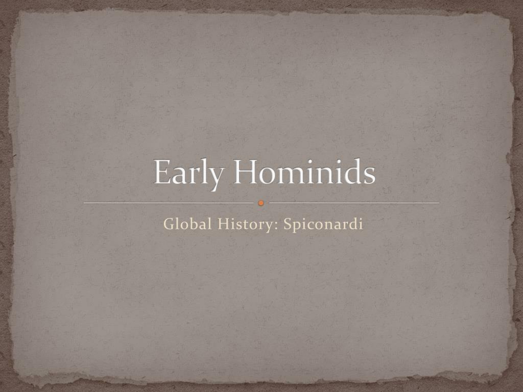 PPT - Early Hominids PowerPoint Presentation, free download - ID:2629779