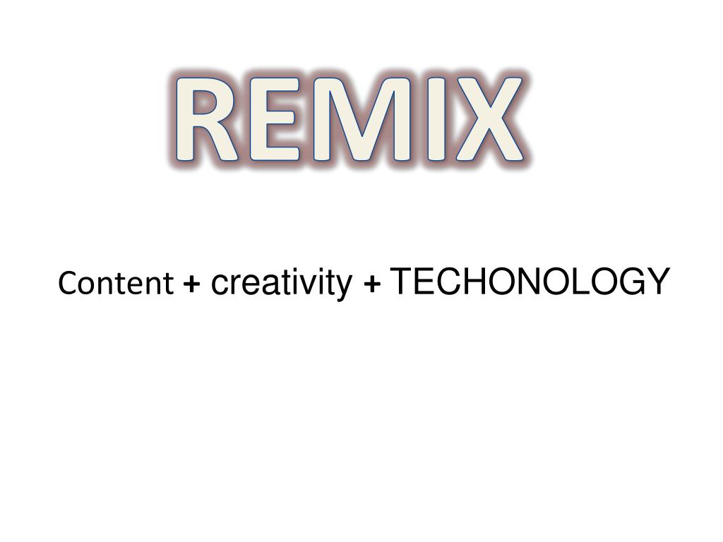 PPT - Creative Remix: Blending Old Ideas with New Technology PowerPoint ...