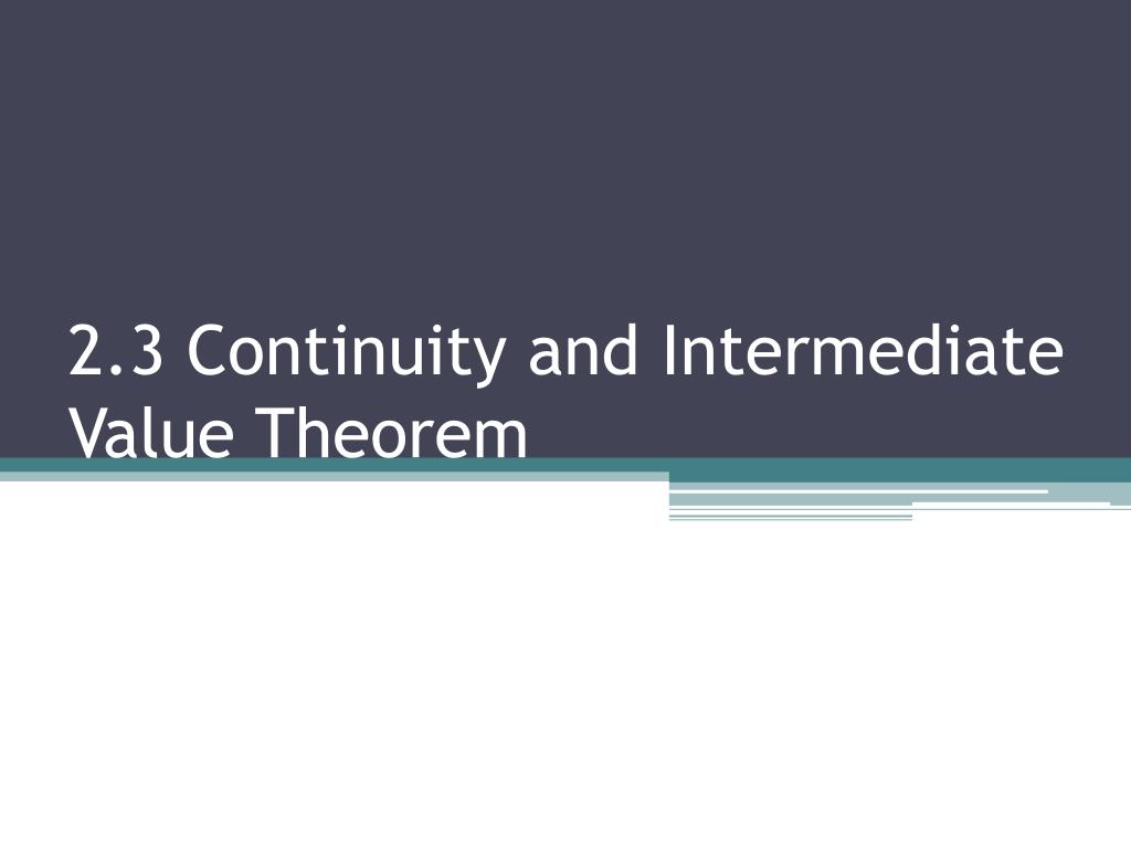 PPT - 2.3 Continuity and Intermediate Value Theorem PowerPoint Presentation - ID:2629846