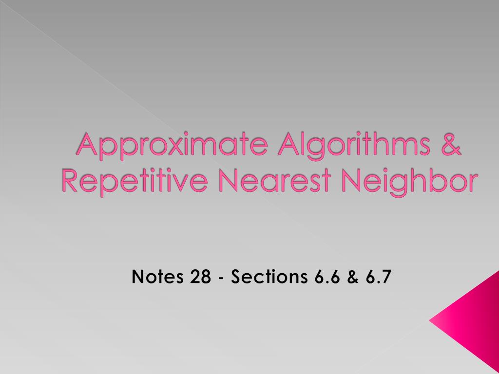 PPT - Approximate Algorithms & Repetitive Nearest Neighbor PowerPoint ...