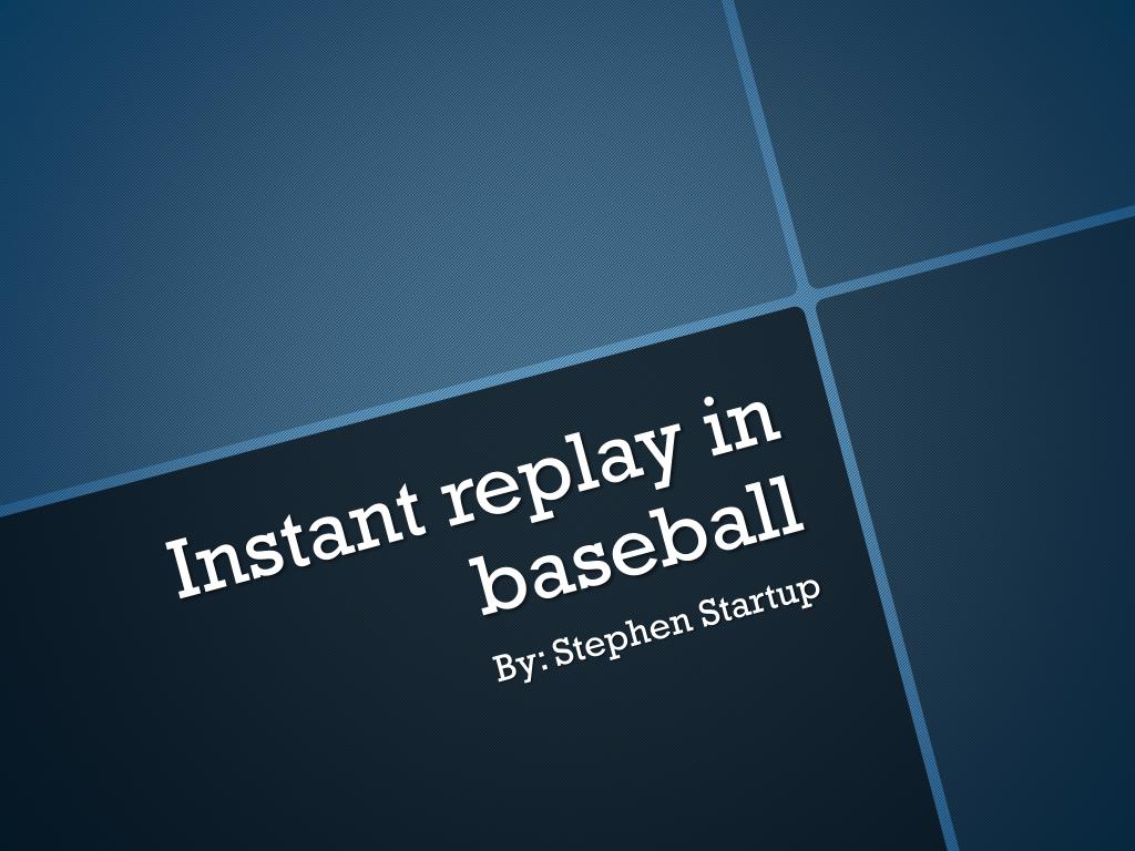 PPT - Instant replay in baseball PowerPoint Presentation, free download ...