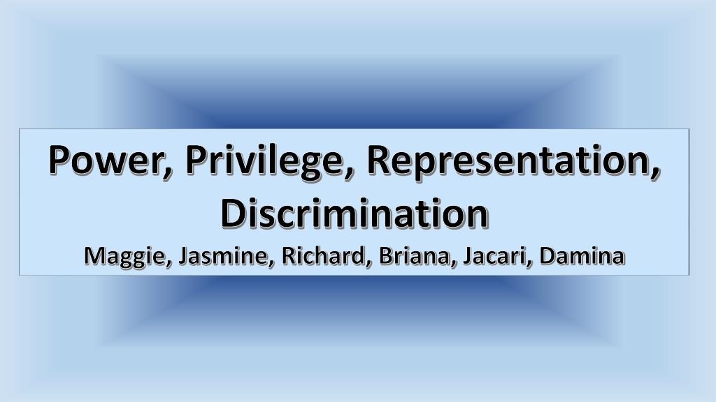 PPT - Power, Privilege, Representation, Discrimination PowerPoint ...