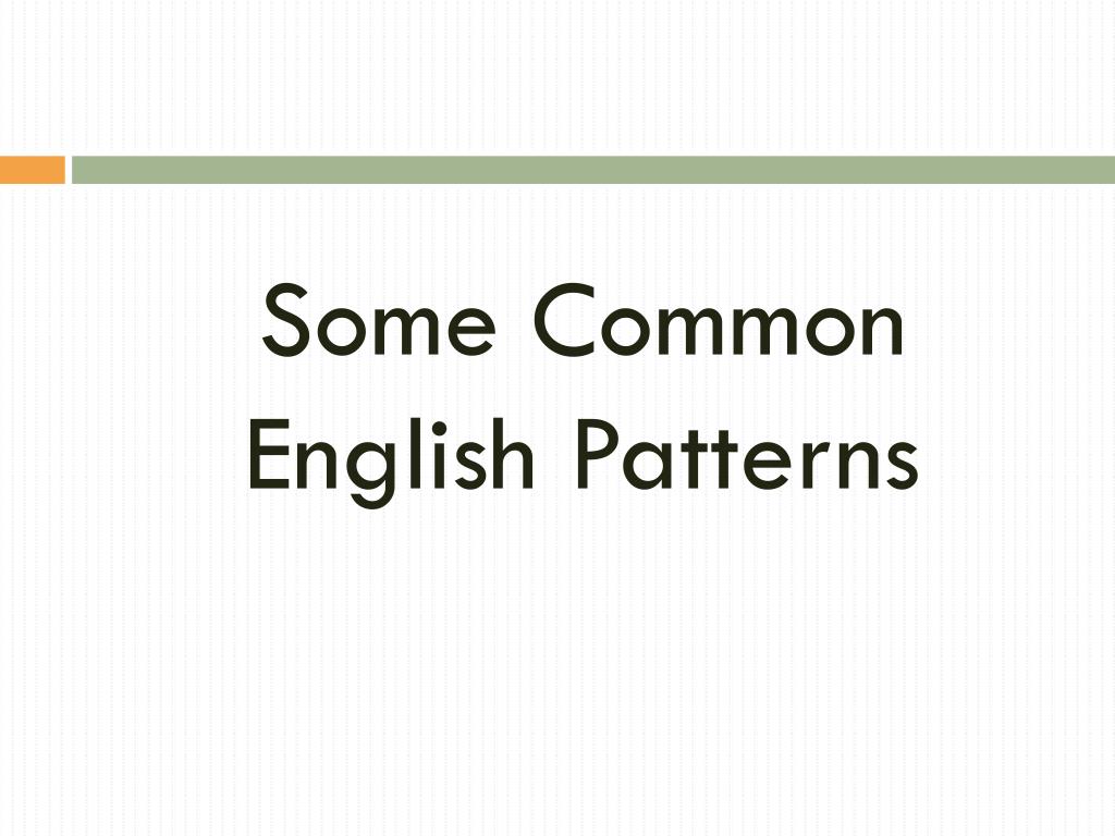PPT - Some Common English Patterns PowerPoint Presentation, free ...
