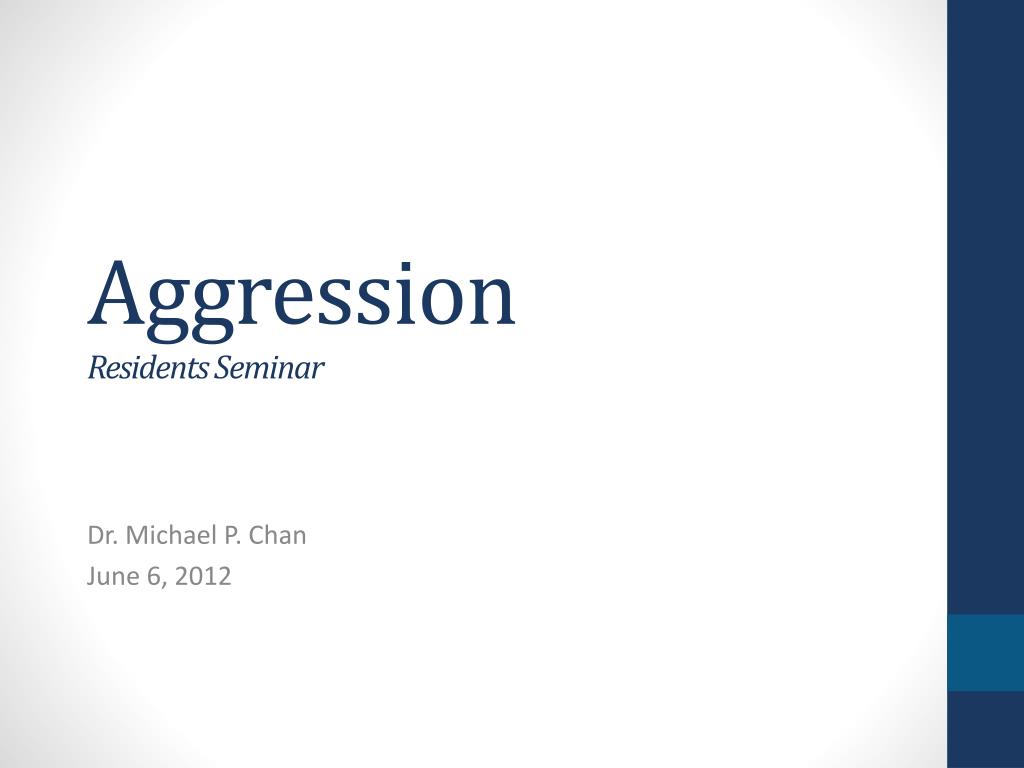 PPT - Aggression Residents Seminar PowerPoint Presentation, free ...