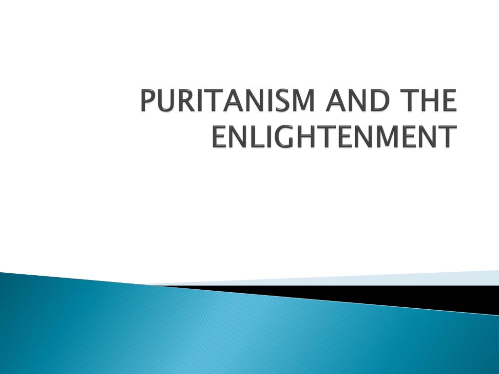 PPT - PURITANISM AND THE ENLIGHTENMENT PowerPoint Presentation, free ...