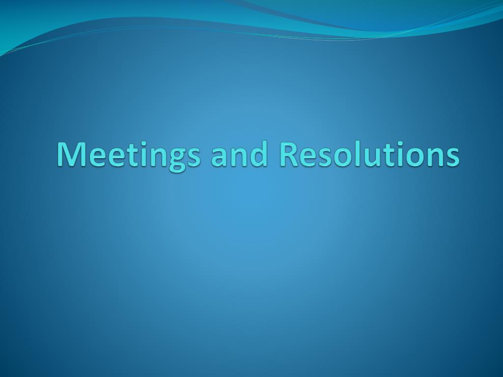 PPT - Meetings and Resolutions PowerPoint Presentation, free download ...