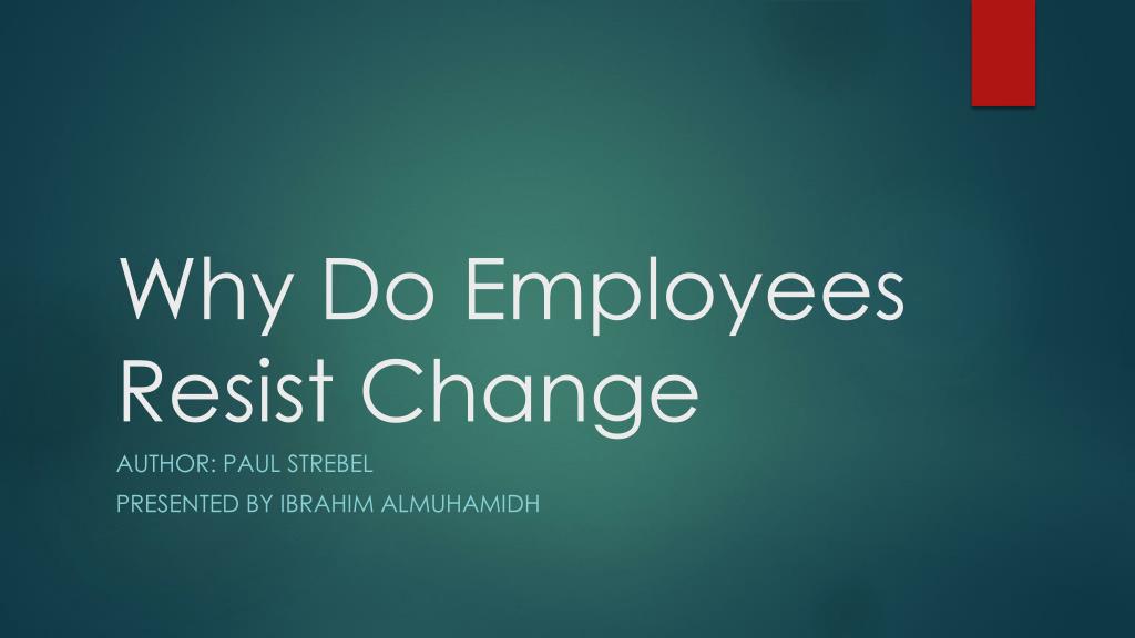 PPT - Why Do Employees Resist Change PowerPoint Presentation, free ...