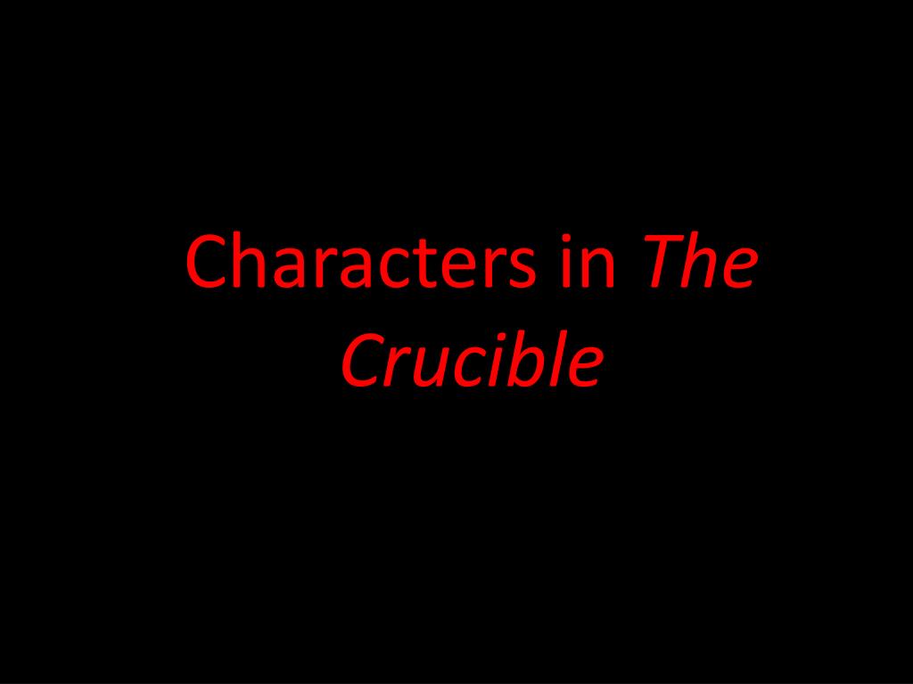 PPT - Characters in The Crucible PowerPoint Presentation, free download ...