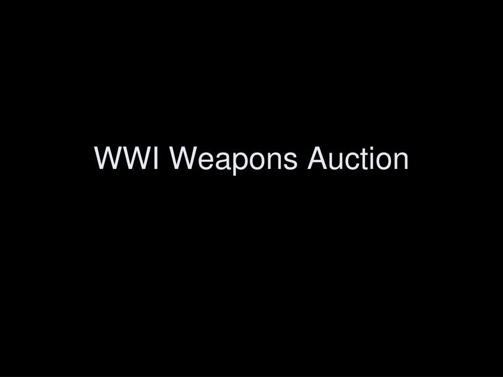 PPT - WWI Weapons Auction PowerPoint Presentation, free download - ID ...