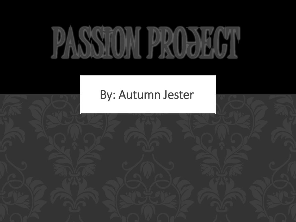 PPT - Passion Project PowerPoint Presentation, free download - ID:2633677