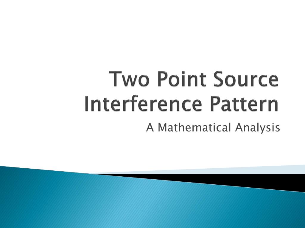 PPT - Two Point Source Interference Pattern PowerPoint Presentation ...