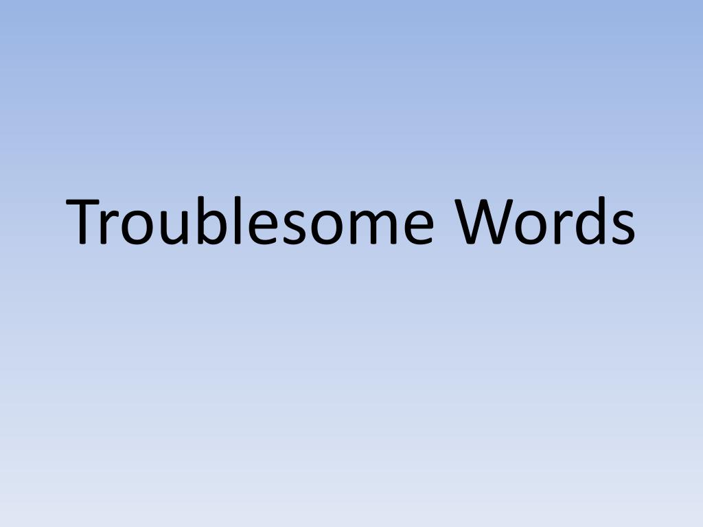 PPT - Troublesome Words PowerPoint Presentation, free download - ID:2634779